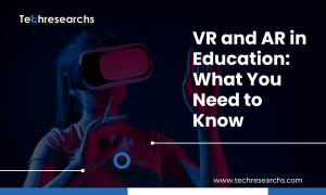 VR and AR in Education: What You Need to Know